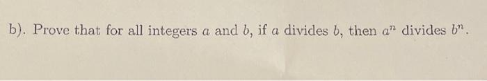 Solved b). Prove that for all integers a and b, if a divides | Chegg.com