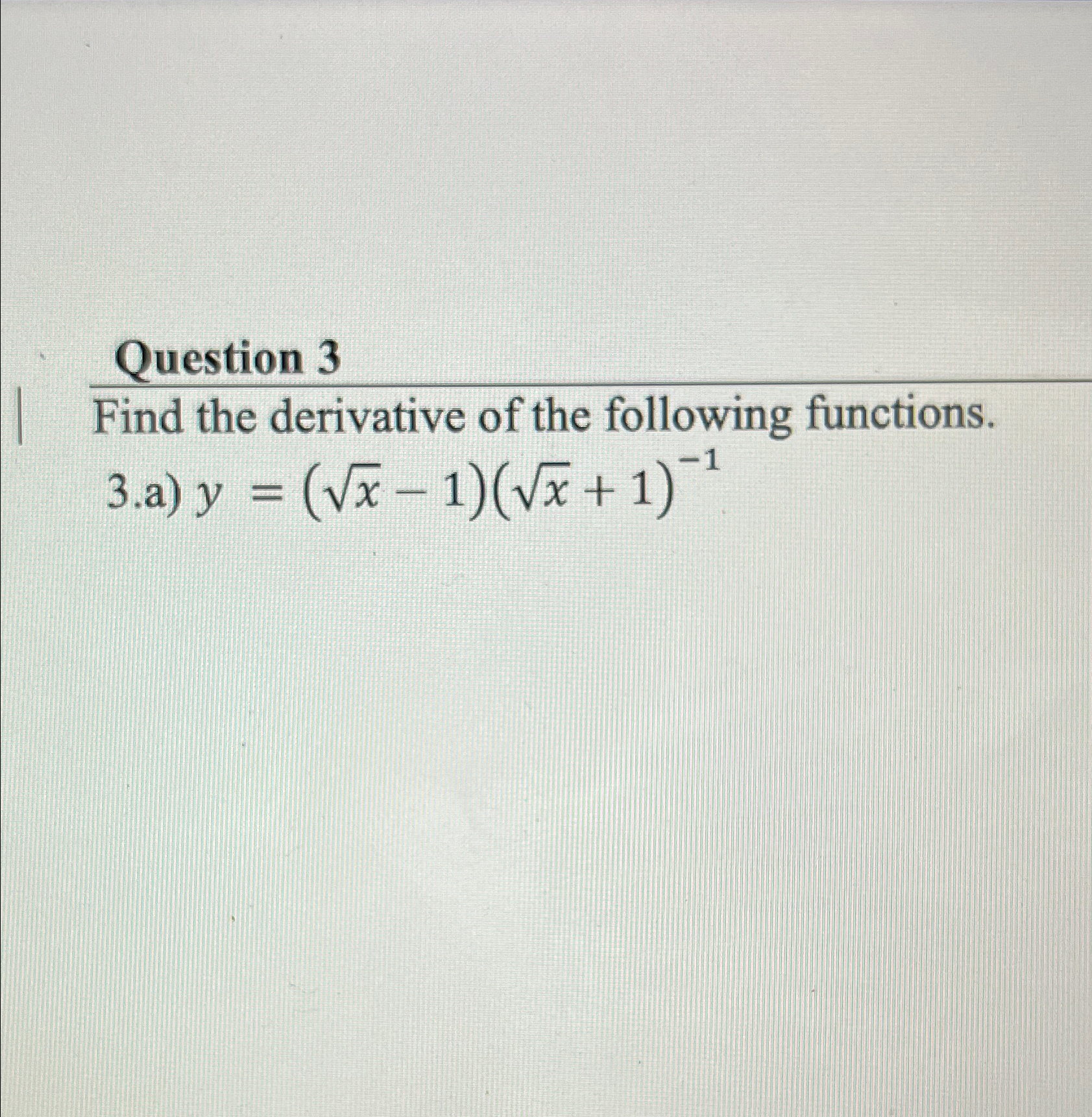 Solved Question 3Find the derivative of the following | Chegg.com