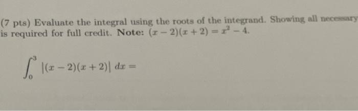 Solved 7 pts) Evaluate the integral using the roots of the | Chegg.com