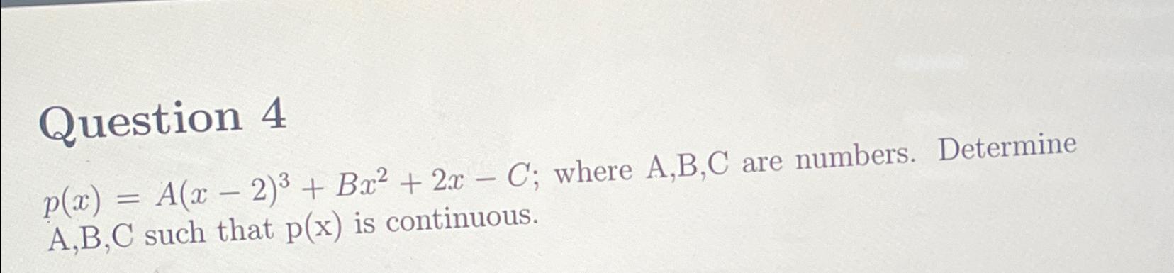 Solved Question 4p(x)=A(x-2)3+Bx2+2x-C; where A,B,C ﻿are | Chegg.com