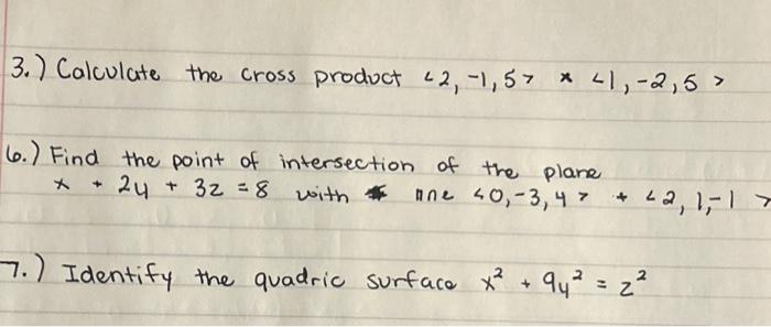 Solved 3.) Calculate the cross product 2,−1,5 × 1,−2,5 6.) | Chegg.com