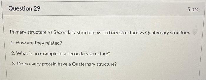 Solved Question 29 5 pts Primary structure vs Secondary | Chegg.com