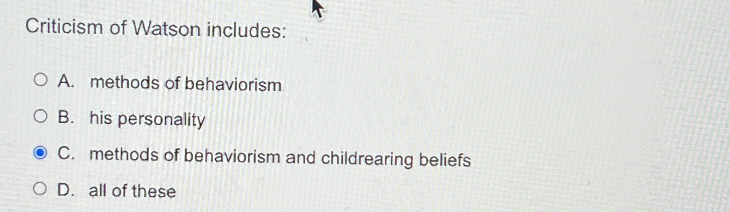 Solved Criticism of Watson includes:A. ﻿methods of | Chegg.com