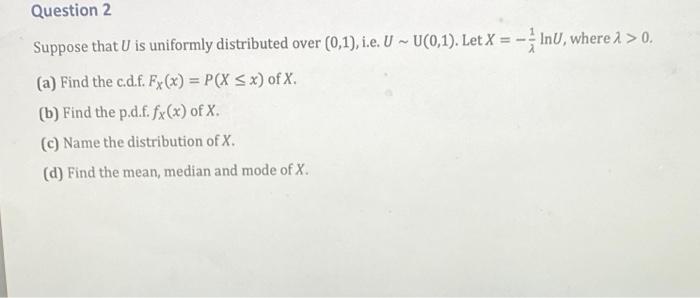 Solved Suppose that U is uniformly distributed over (0,1), | Chegg.com