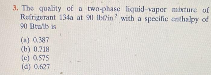 Solved 3. The quality of a two-phase liquid-vapor mixture of | Chegg.com