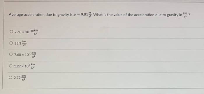Solved Average acceleration due to gravity is g = 9.81. What | Chegg.com