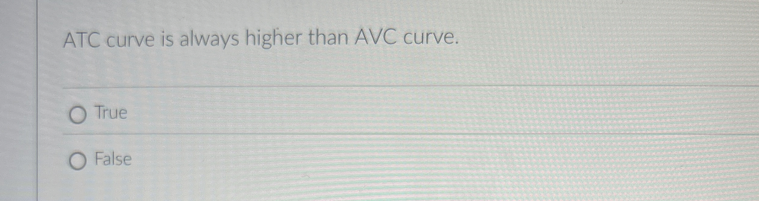 Solved ATC curve is always higher than AVC curve.TrueFalse | Chegg.com