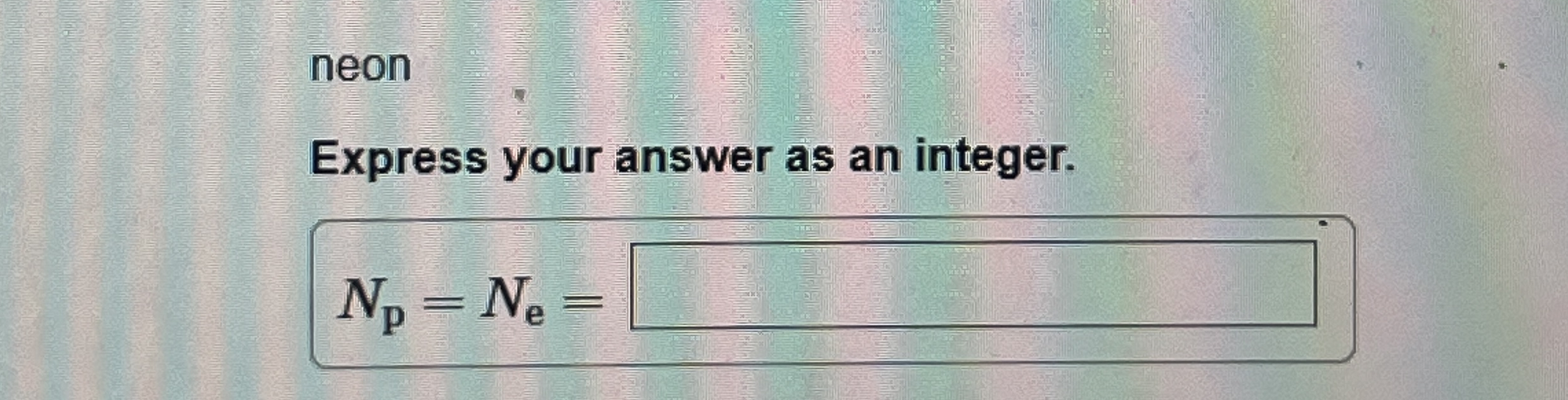 Solved neonExpress your answer as an integer.Np=Ne= | Chegg.com