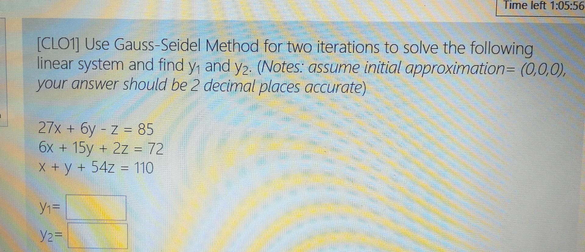 Solved Time left 1:05:56 [CLO1] Use Gauss-Seidel Method for | Chegg.com