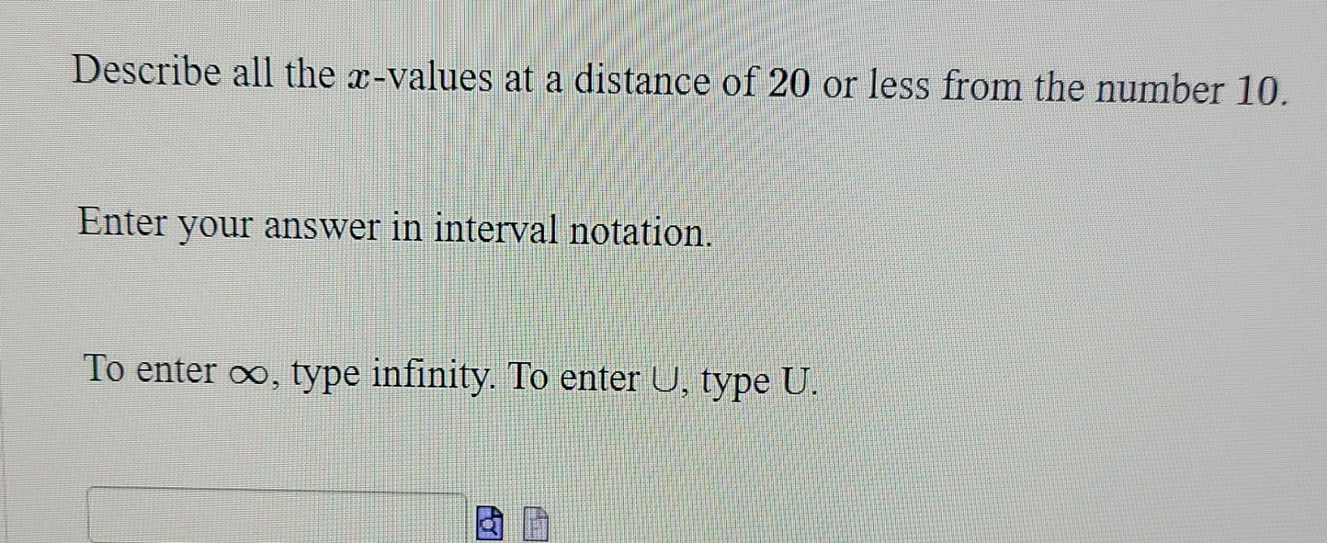 Solved Describe all the x-values at a distance of 20 or less | Chegg.com