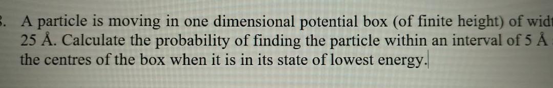 Solved A particle is moving in one dimensional potential box | Chegg.com