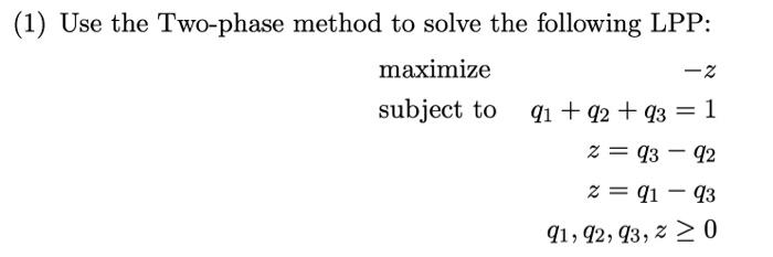 Solved (1) Use the Two-phase method to solve the following | Chegg.com