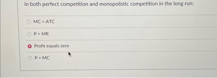 Solved In both perfect competition and monopolistic | Chegg.com