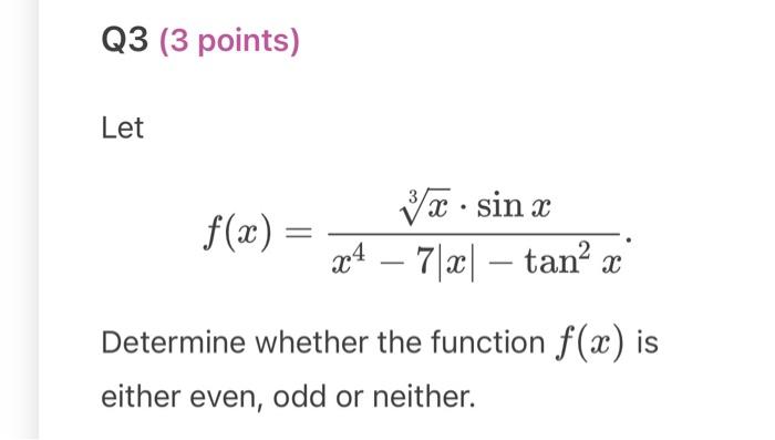 Solved Let F X X4−7∣x∣−tan2x3x⋅sinx Determine Whether The