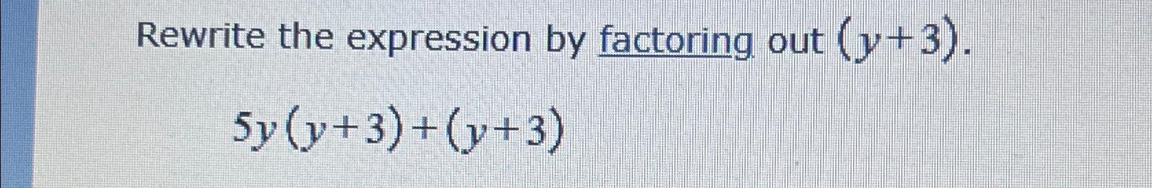Solved Rewrite the expression by factoring out | Chegg.com
