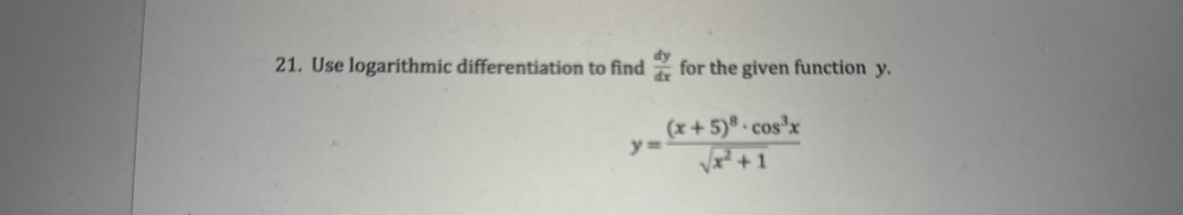 Solved Use logarithmic differentiation to find dydx ﻿for the | Chegg.com