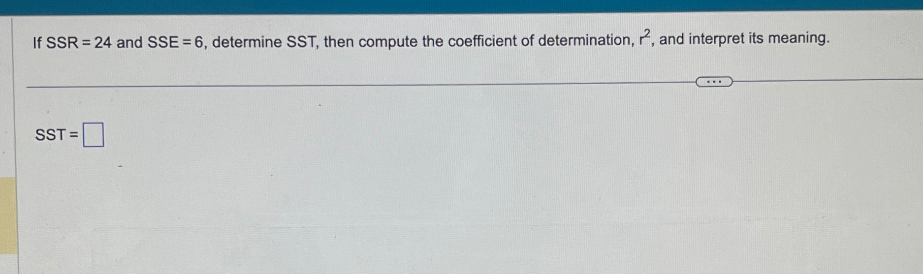 Solved If Ssr 24 ﻿and Sse 6 ﻿determine Sst ﻿then Compute