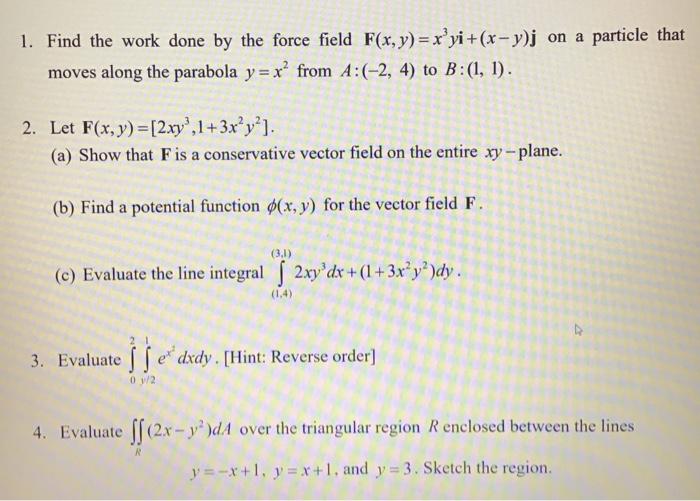 Solved 1. Find the work done by the force field F(x, y)= | Chegg.com