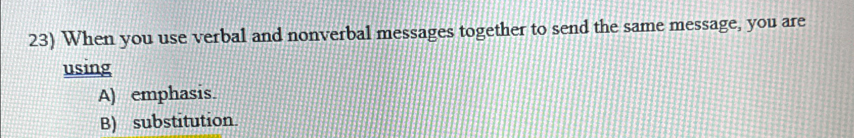 Solved When you use verbal and nonverbal messages together | Chegg.com