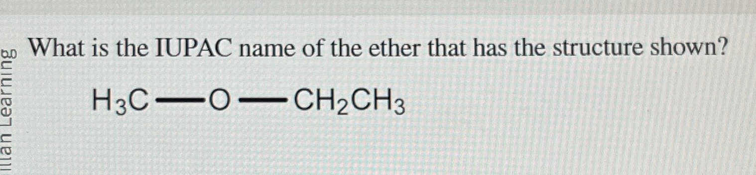 Solved What is the IUPAC name of the ether that has the | Chegg.com