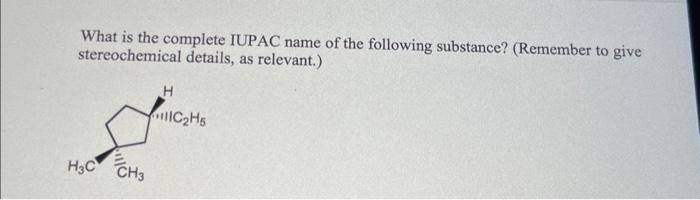 Solved What is the complete IUPAC name of the following | Chegg.com