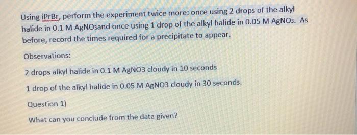 Solved Using iPrBr, perform the experiment twice more: once | Chegg.com