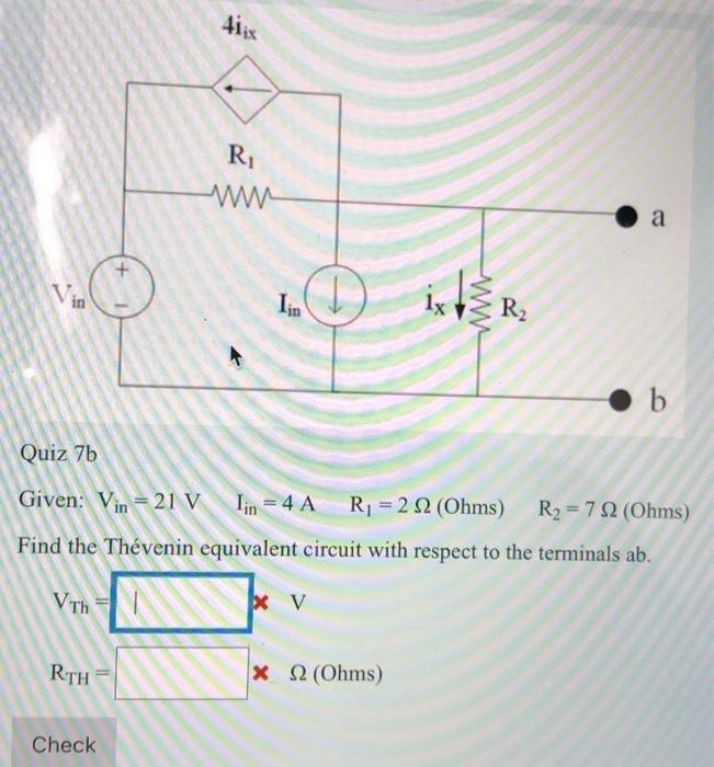 Solved Quiz 7b Given: Vin =21 VIin=4 AR1=2Ω(Ohms)R2=7Ω(Ohms) | Chegg.com