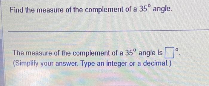 Solved Find the measure of the complement of a 35∘ angle. | Chegg.com