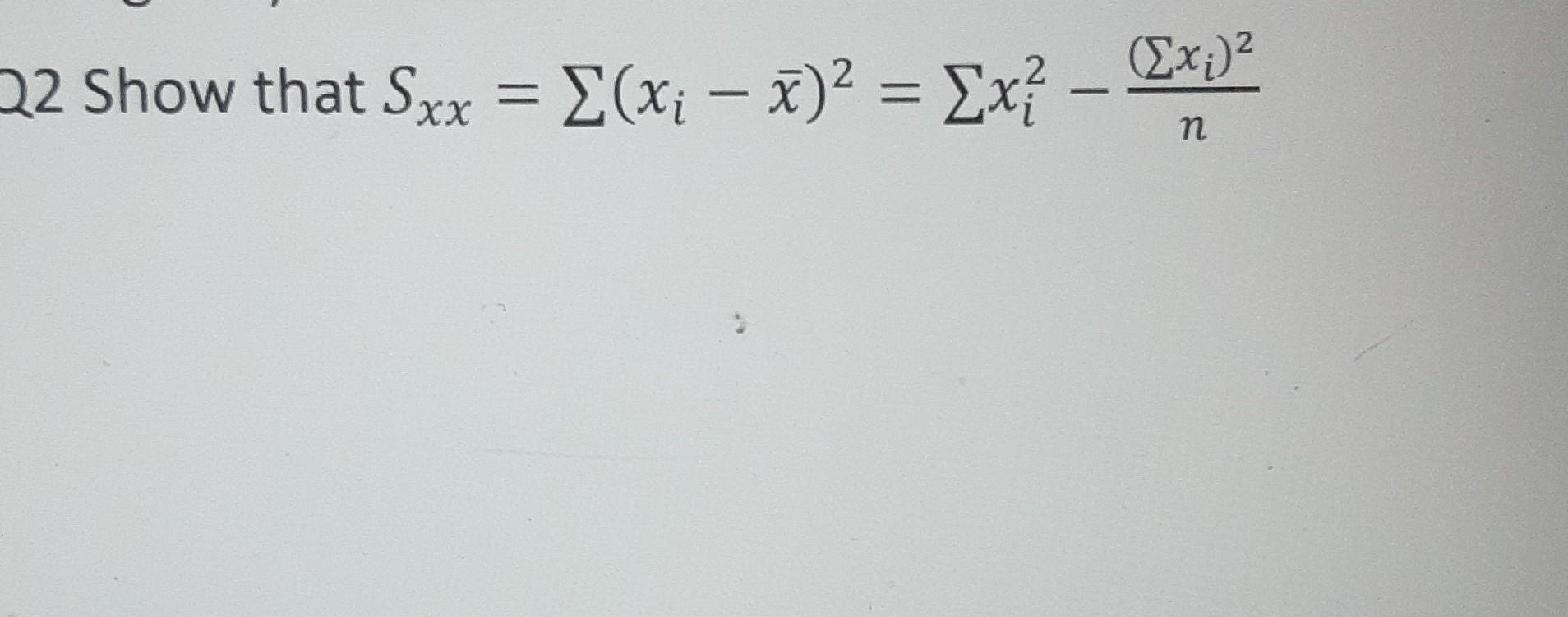 Solved Sxx=∑(xi−xˉ)2=∑xi2−n(∑xi)2 | Chegg.com