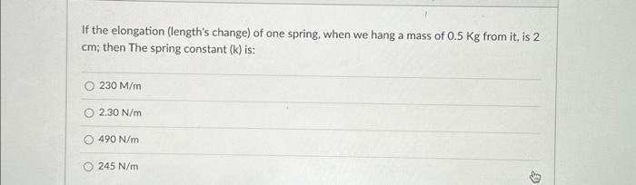 Solved If the elongation (length's change) of one spring, | Chegg.com
