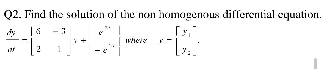 Solved Q2. Find the solution of the non homogenous | Chegg.com
