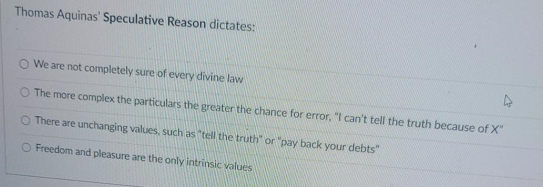 Thomas Aquinas' Speculative Reason dictates: O We are | Chegg.com