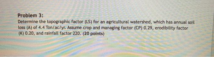 Problem 3: Determine the topographic factor (LS) for | Chegg.com