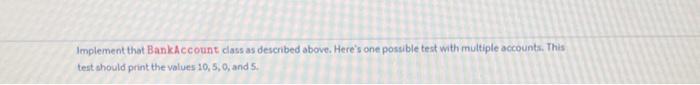 Solved Implement that BankAccount class as described above. | Chegg.com