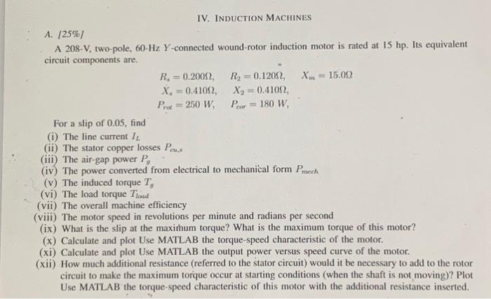 Solved IV. INDUCTION MACHINES A. [25%] A 208-V, two-pole, | Chegg.com
