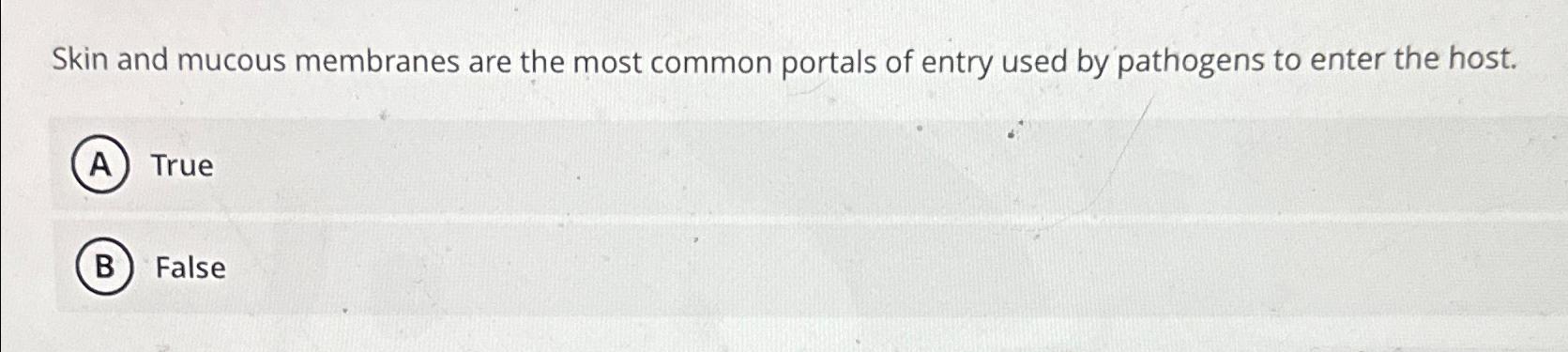 Solved Skin and mucous membranes are the most common portals | Chegg.com