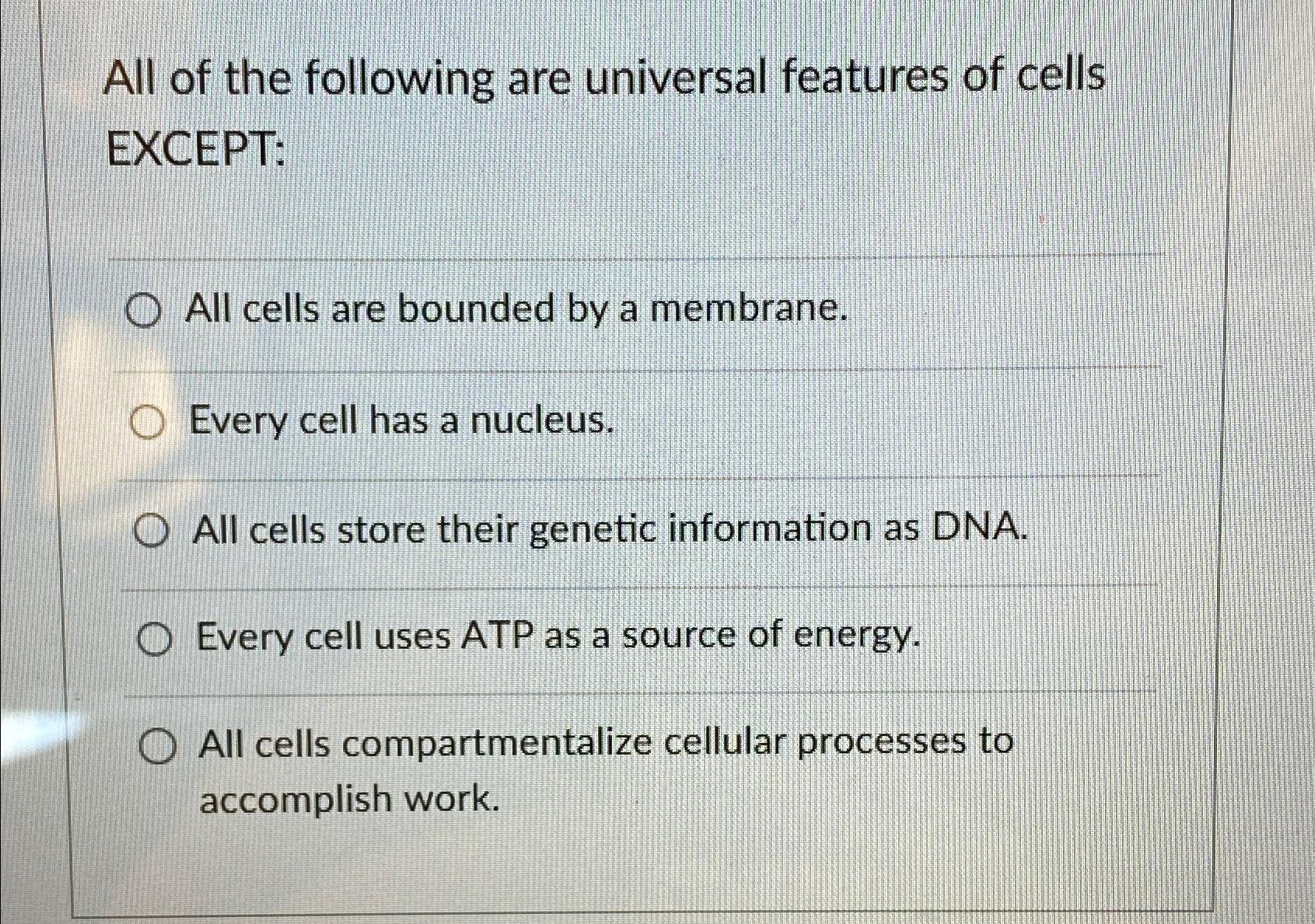 Solved All of the following are universal features of cells | Chegg.com