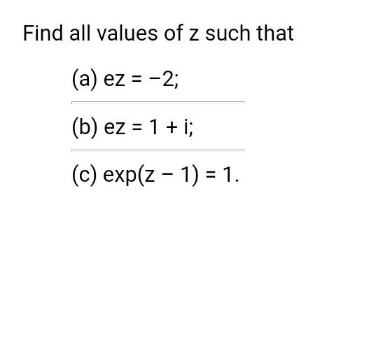 Solved Find all values of z such that (a) ez = -2; (b) ez = | Chegg.com