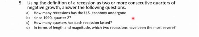 Solved 5. Using the definition of a recession as two or more | Chegg.com