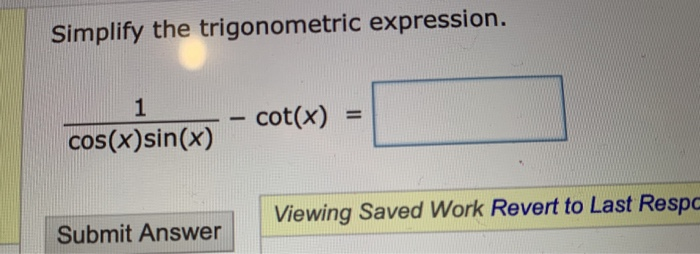 Solved Simplify the trigonometric expression. 1 cos(x)sin(x) | Chegg.com