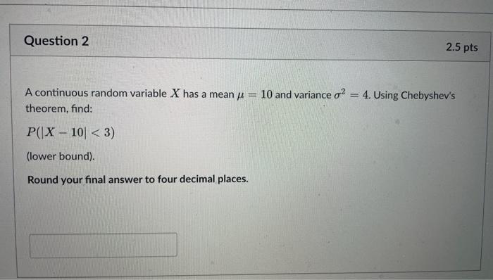 Solved A continuous random variable X has a mean μ=10 and | Chegg.com