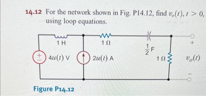 Solved 14.12 For the network shown in Fig. P14.12, find | Chegg.com