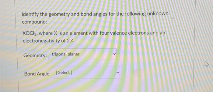 Solved Identify the geometry and bond angles for the | Chegg.com