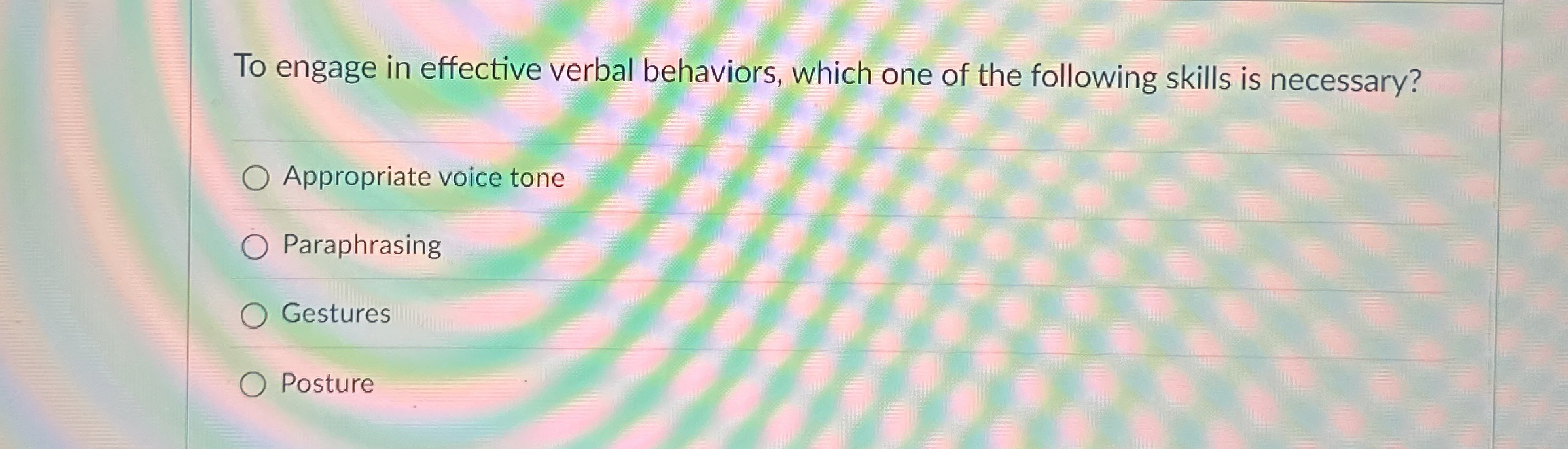 Solved To engage in effective verbal behaviors, which one of | Chegg.com