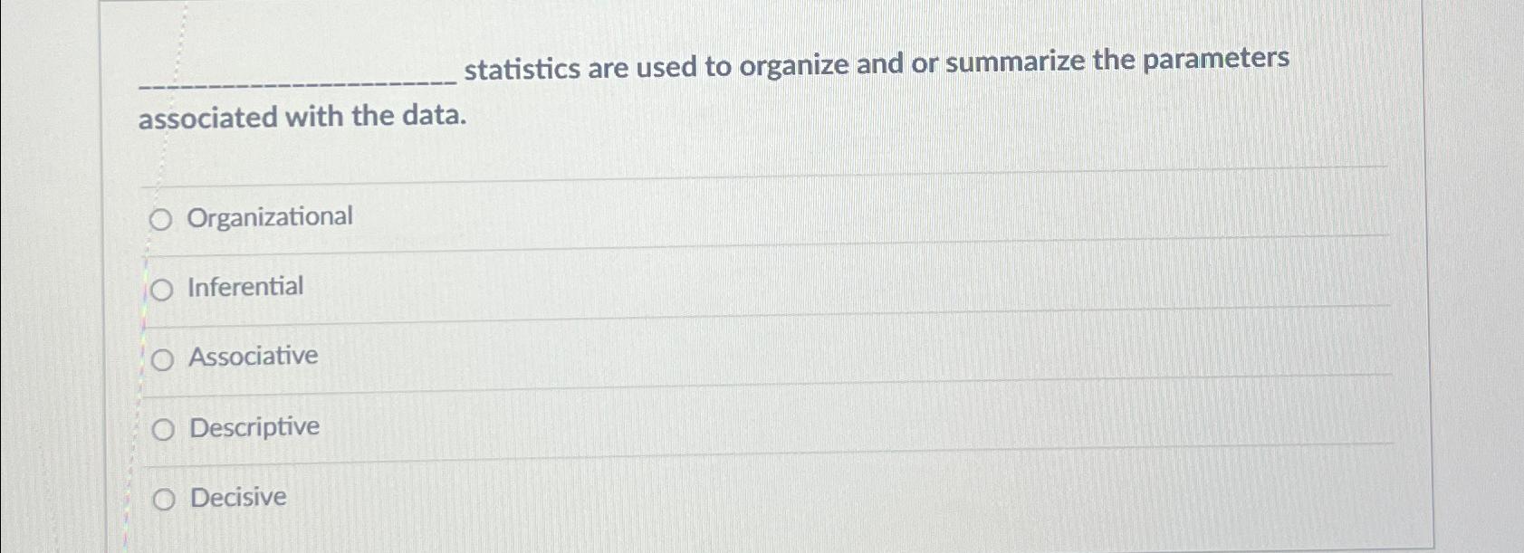 Solved statistics are used to organize and or summarize the | Chegg.com