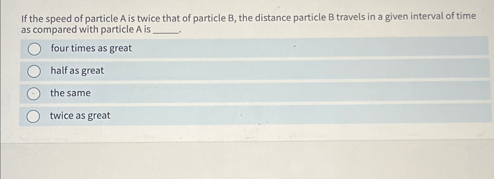 Solved If the speed of particle A ﻿is twice that of particle | Chegg.com