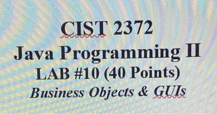 Solved Cist 2372 Java Programming Ii Lab 10 40 Points 