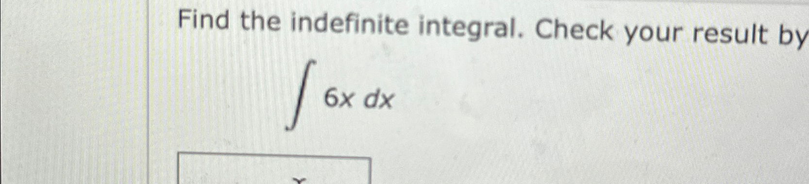 Solved Find the indefinite integral. Check your result | Chegg.com