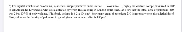 Solved 5) The crystal structure of polonium (Po) metal is | Chegg.com
