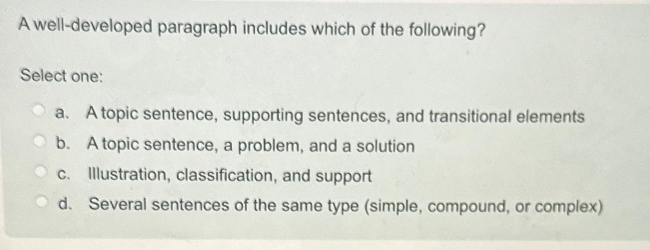 Solved A well-developed paragraph includes which of the | Chegg.com